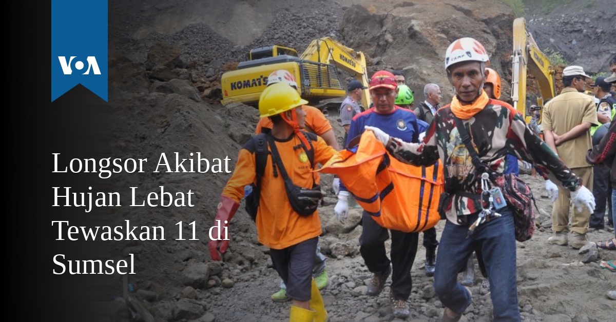 Longsor Akibat Hujan Lebat di Sumsel Tewaskan 11 Orang