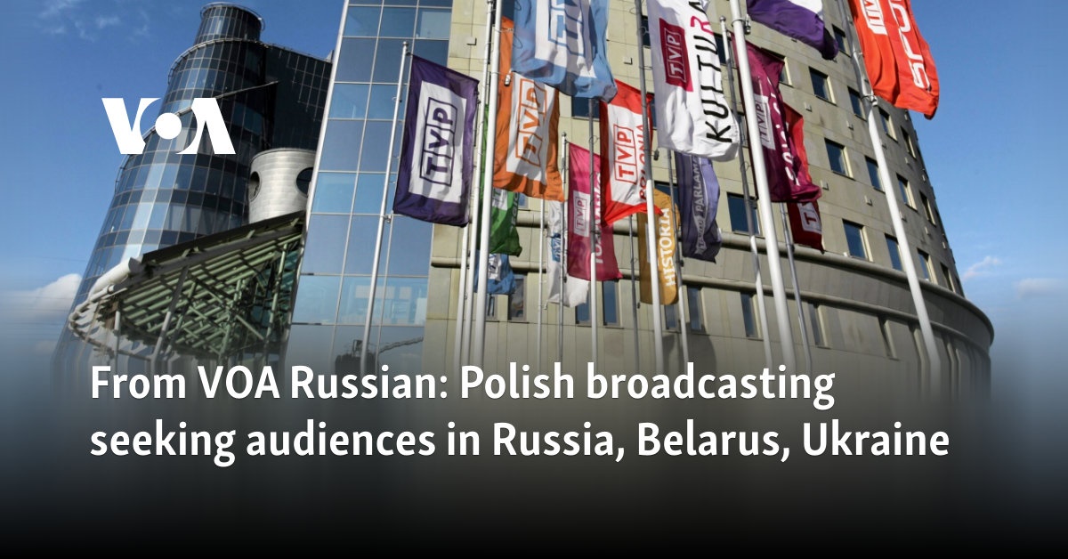 From VOA Russian: Polish broadcasting seeking audiences in Russia ...