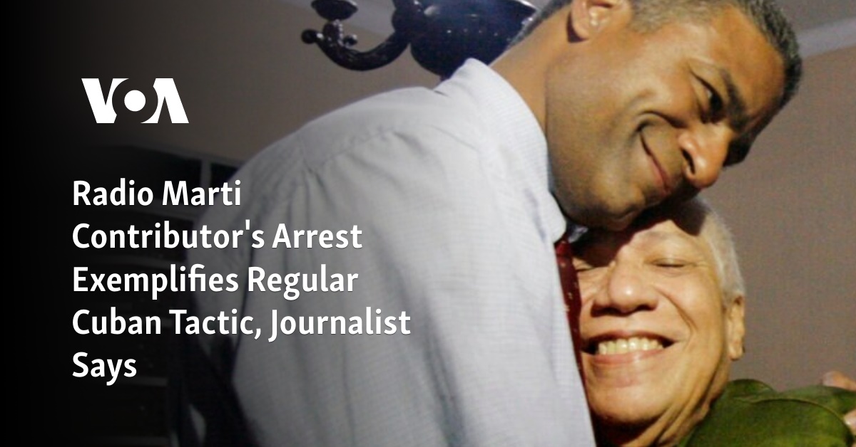 Radio Marti Contributor's Arrest Exemplifies Regular Cuban Tactic ...