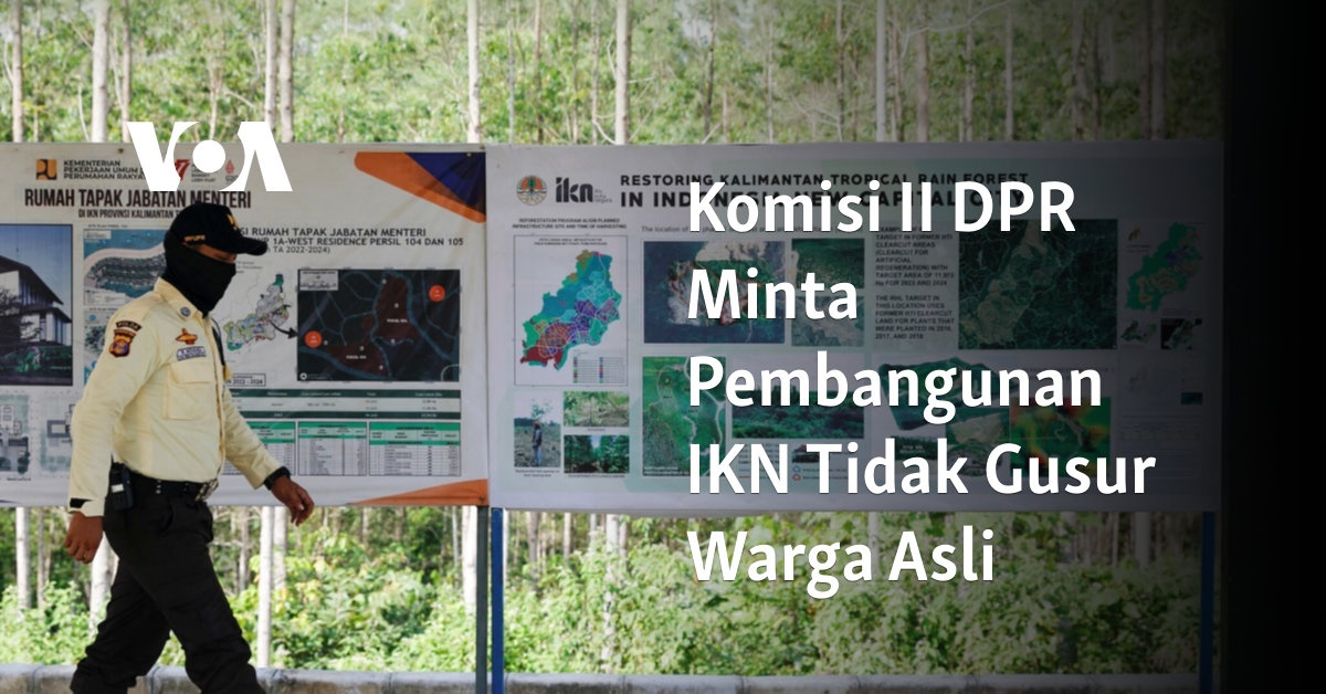 Komisi II DPR Minta Pembangunan IKN Tidak Gusur Warga Asli