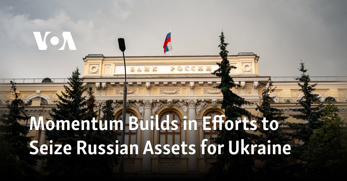 Momentum Builds In Efforts To Seize Russian Assets For Ukraine