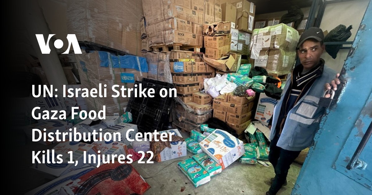 UN: Israeli Strike on Gaza Food Distribution Center Kills 1, Injures 22