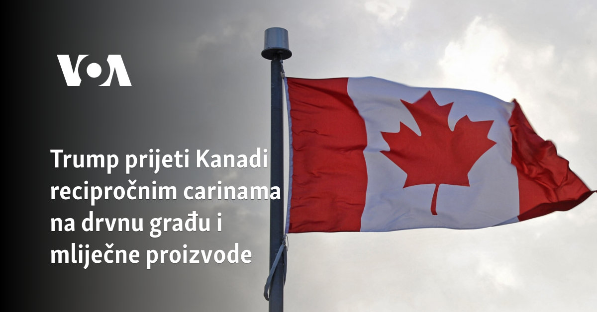 Trump prijeti Kanadi recipročnim carinama na drvnu građu i mliječne ... Trump prijeti Kanadi recipročnim carinama na drvnu građu i mliječne ...