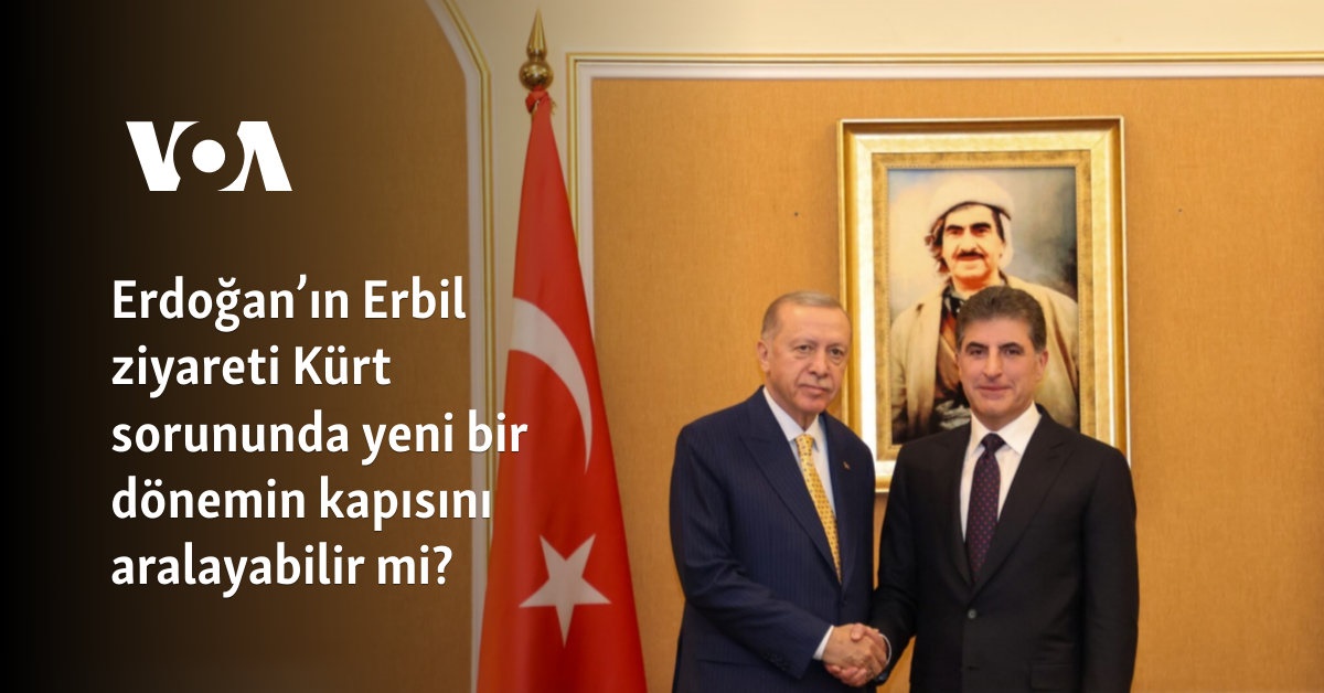 Erdoğan’ın Erbil ziyareti Kürt sorununda yeni bir dönemin kapısını ...