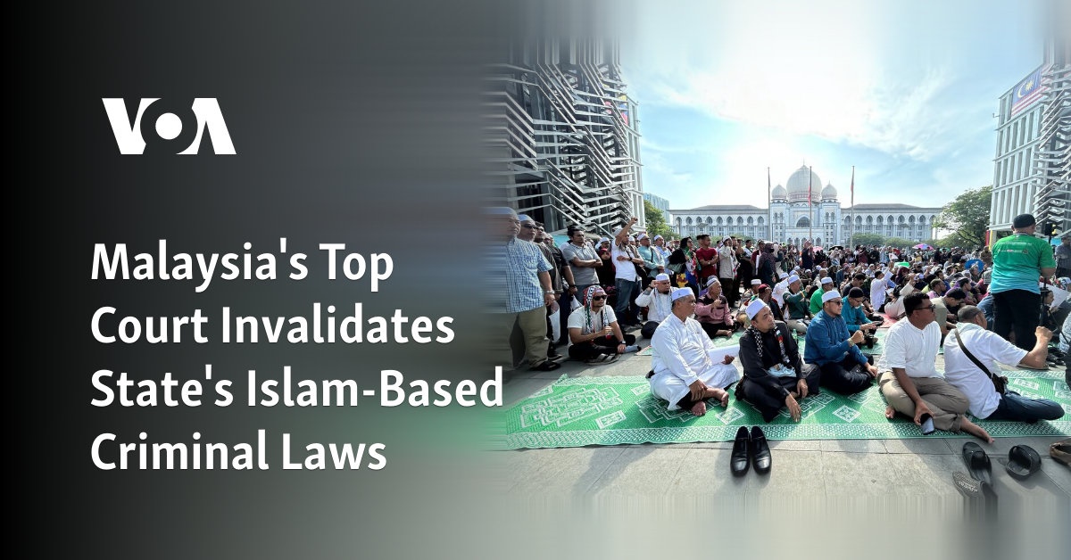 Malaysia's Top Court Invalidates State's Islam-Based Criminal Laws