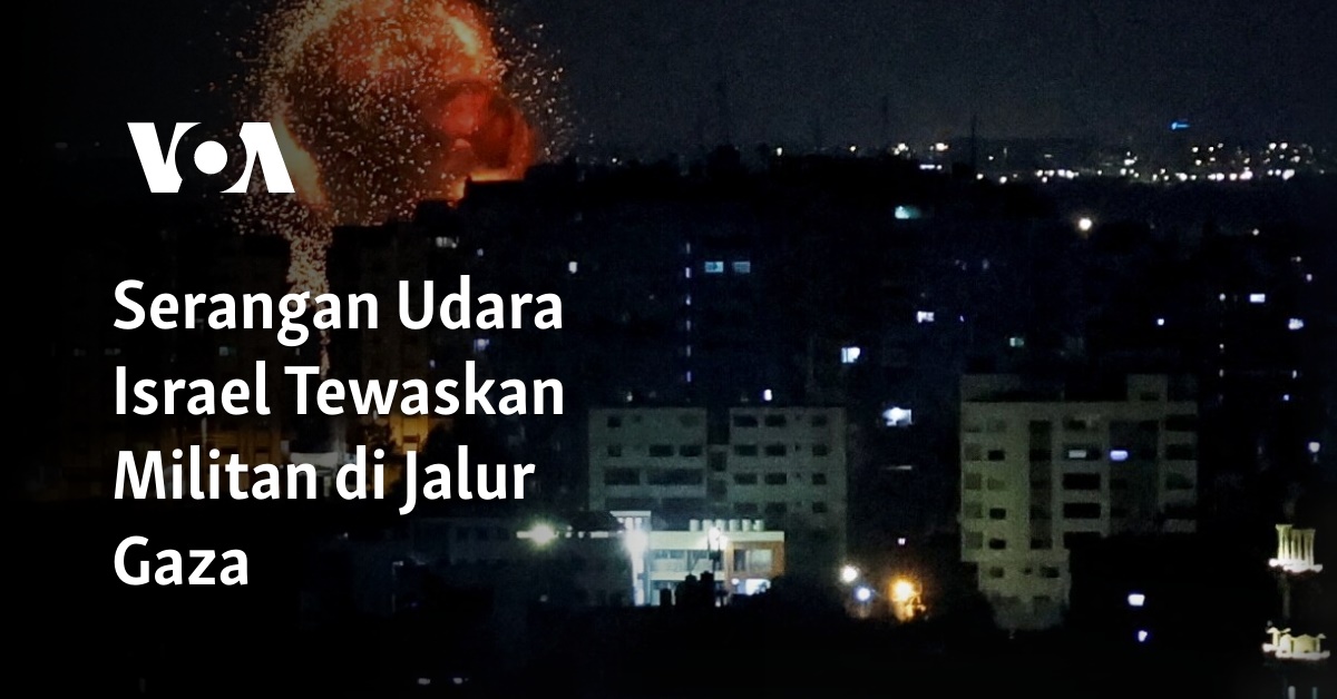Serangan Udara Israel Tewaskan Militan di Jalur Gaza