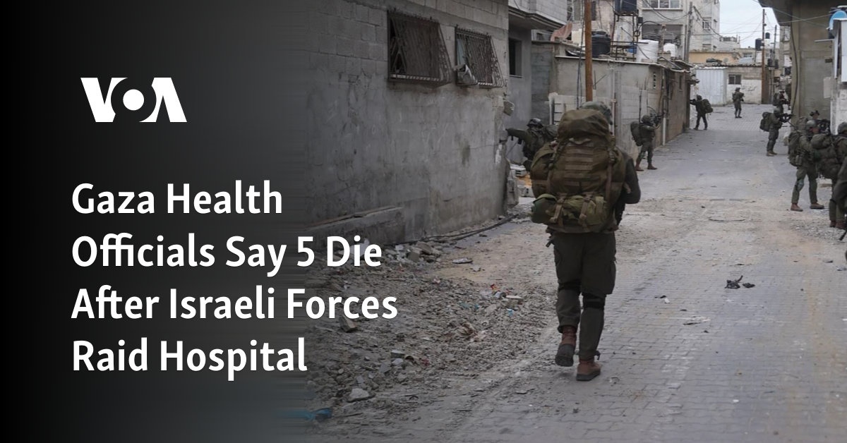 Gaza Health Officials Say 5 Die After Israeli Forces Raid Hospital