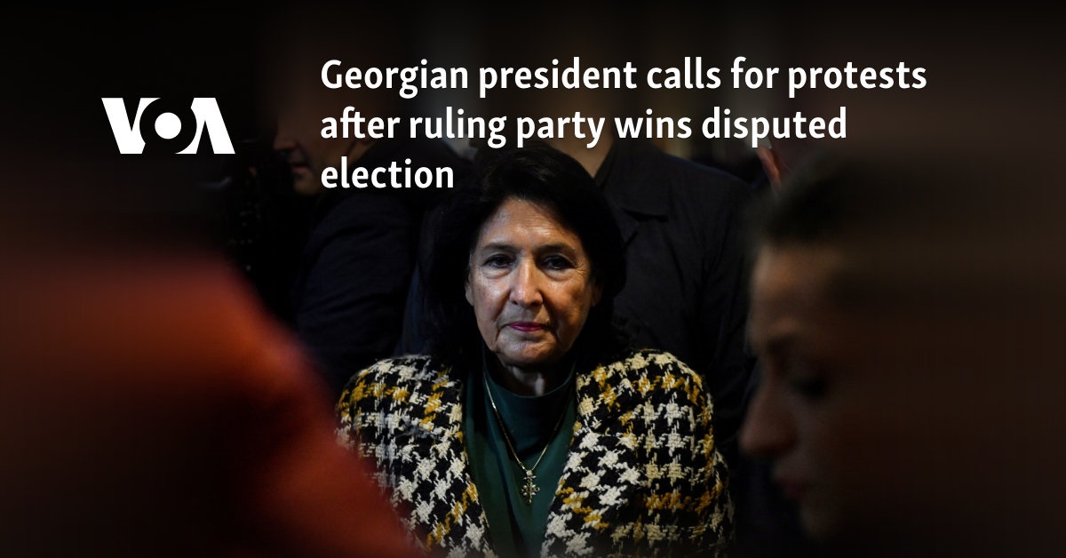 Georgian president calls for protests after ruling party wins disputed ...