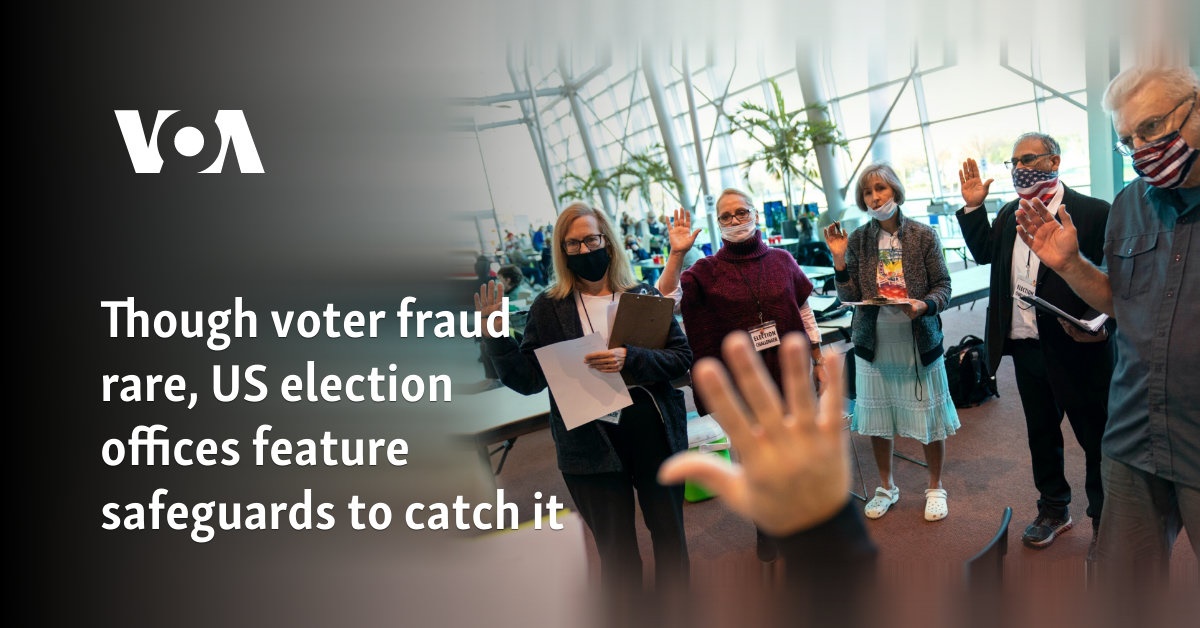 Though voter fraud rare, US election offices feature safeguards to catch it