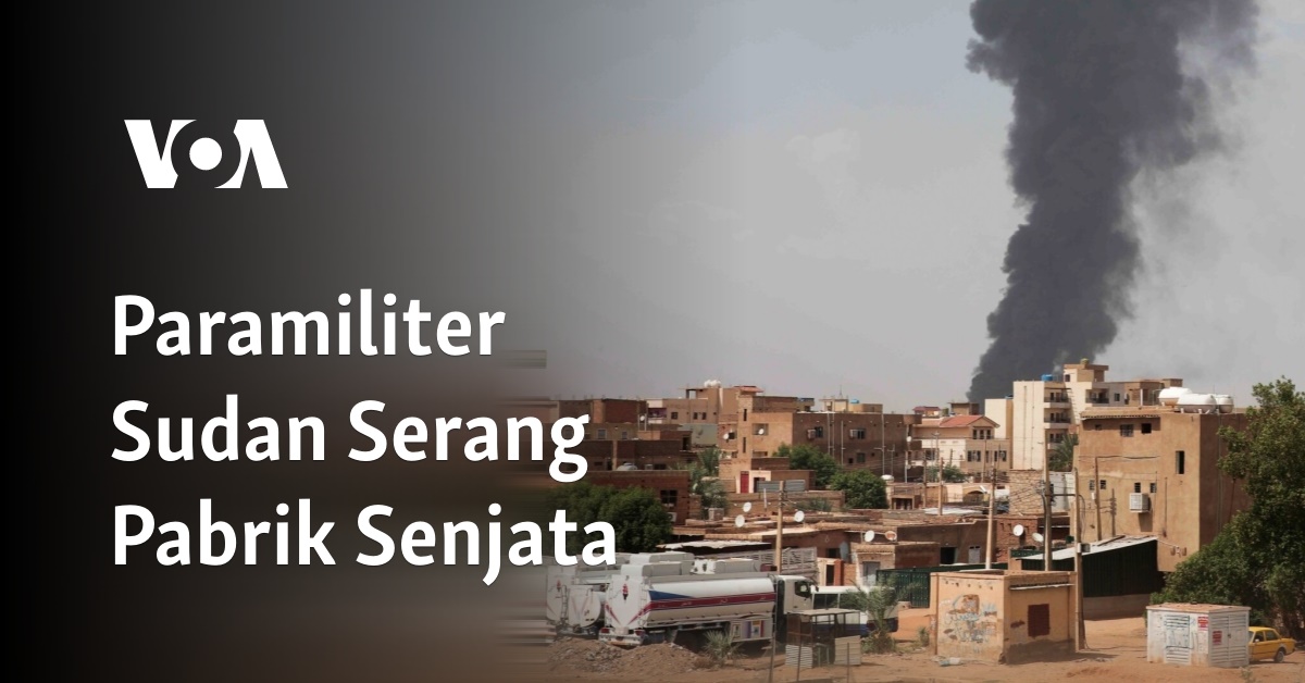 Paramiliter Sudan Serang Pabrik Senjata