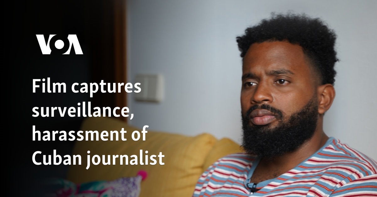 Documentary captures surveillance, harassment of Cuban journalist