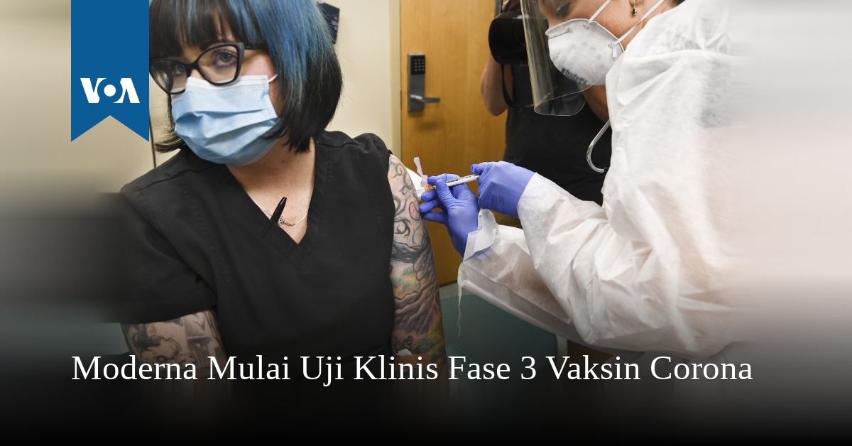 Moderna Mulai Uji Klinis Fase ke-3 Vaksin Corona