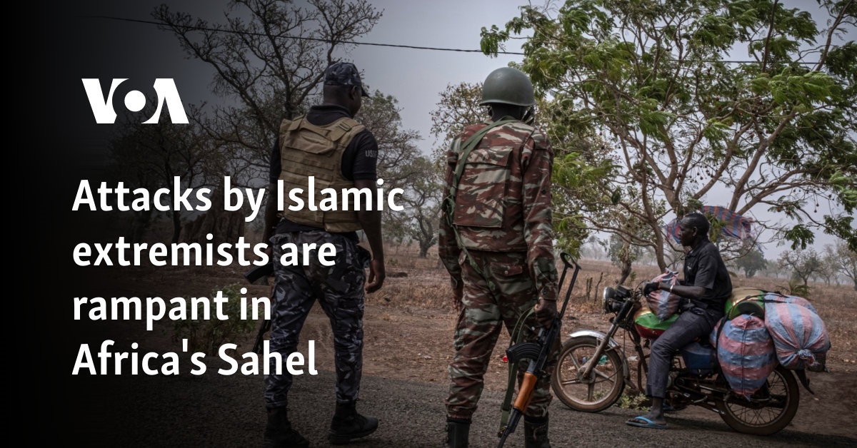 Attacks by Islamic extremists are rampant in Africa's Sahel