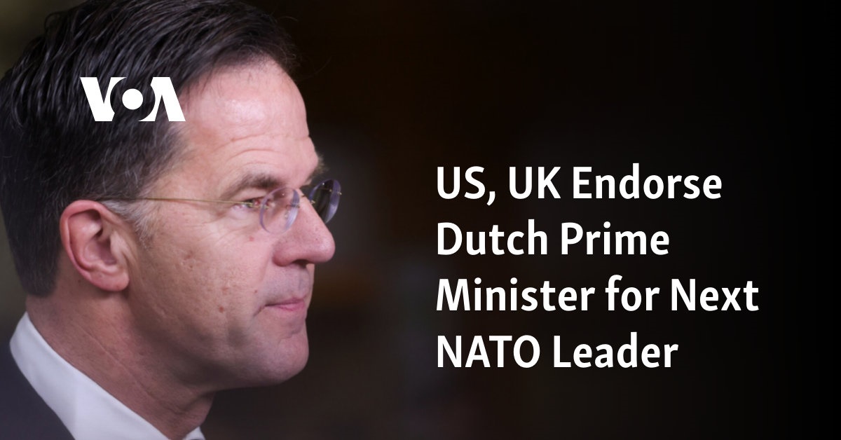 US, UK Endorse Dutch Prime Minister for Next NATO Leader