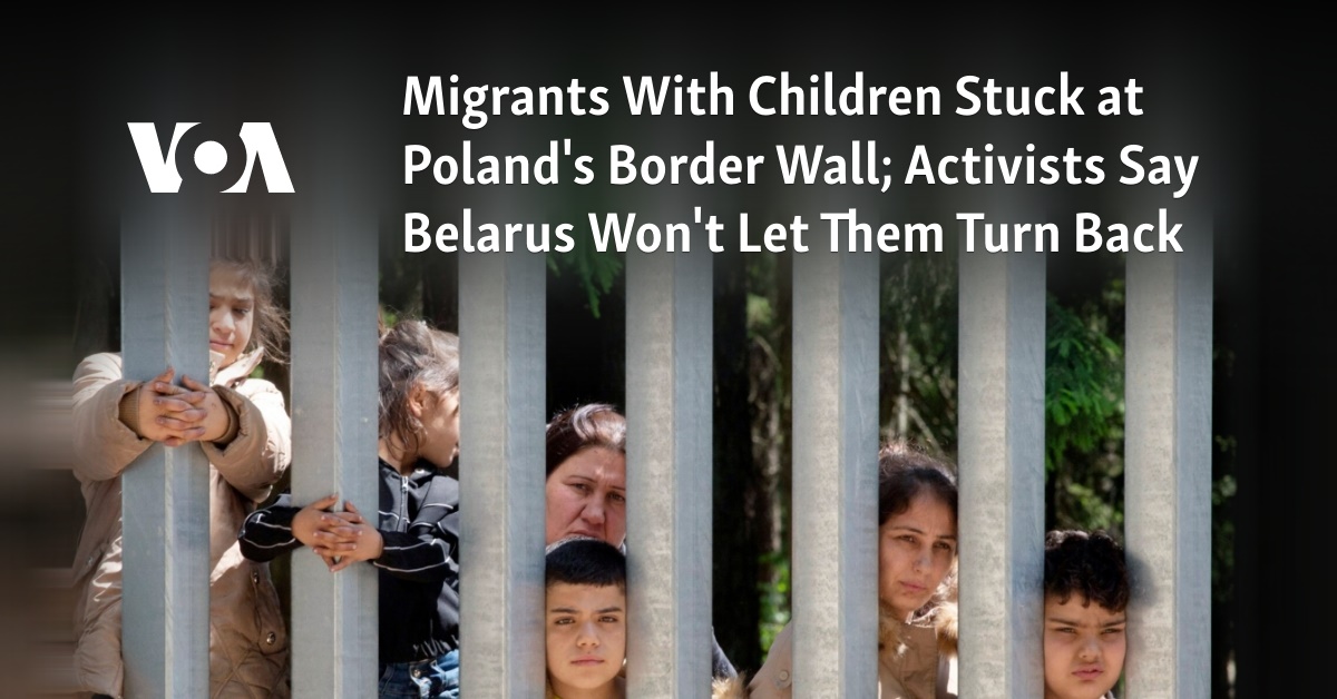 Migrants With Children Stuck at Poland's Border Wall; Activists Say ...
