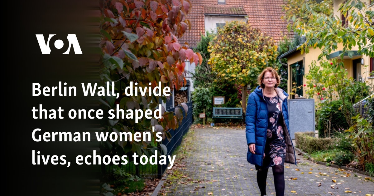 Berlin Wall, divide that once shaped German women's lives, echoes today