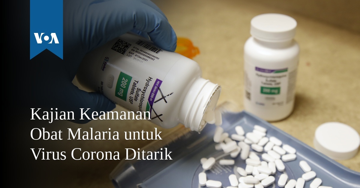 Kajian Keamanan Obat Malaria untuk Virus Corona Ditarik