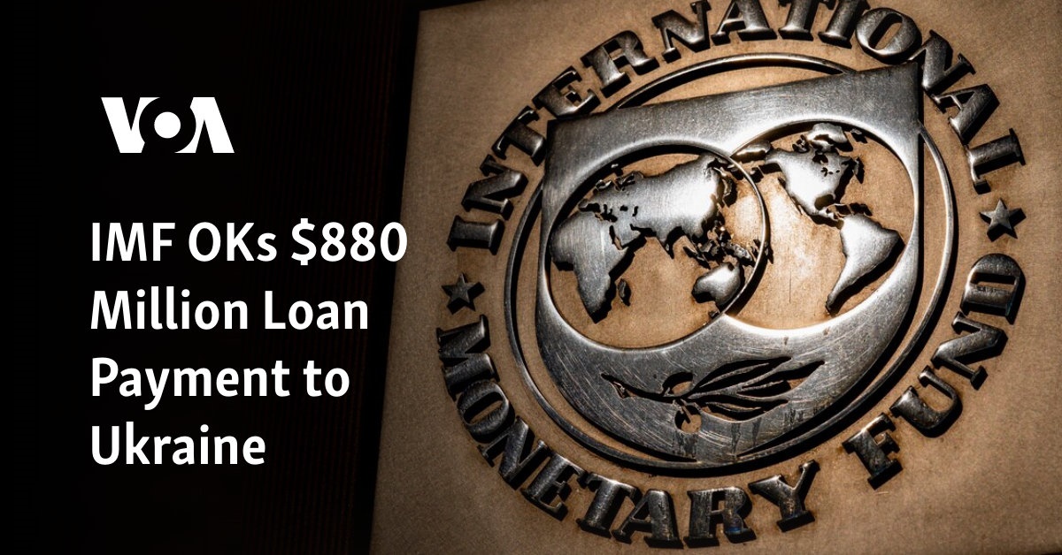 IMF OKs $880 Million Loan Payment to Ukraine
