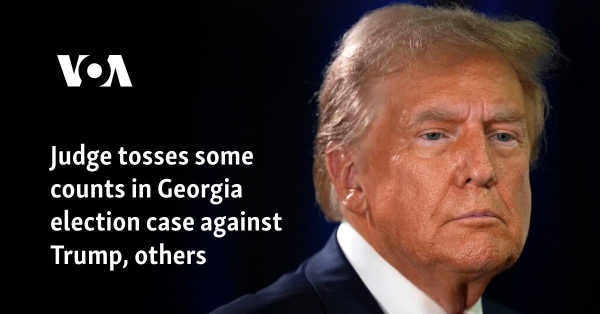 Judge tosses some counts in Georgia election case against Trump, others Judge tosses some counts in Georgia election case against Trump, others