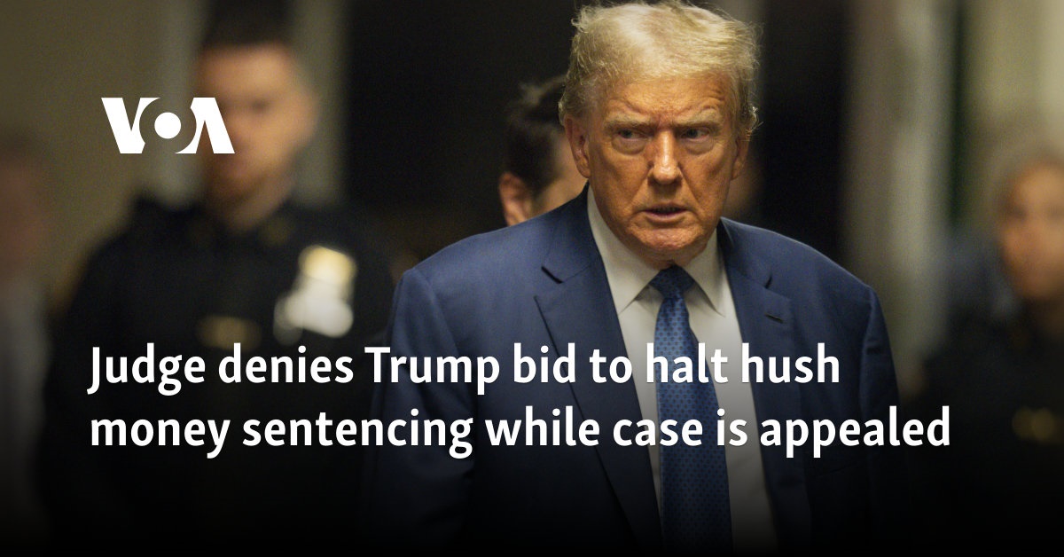 Judge denies Trump bid to halt hush money sentencing while case is appealed