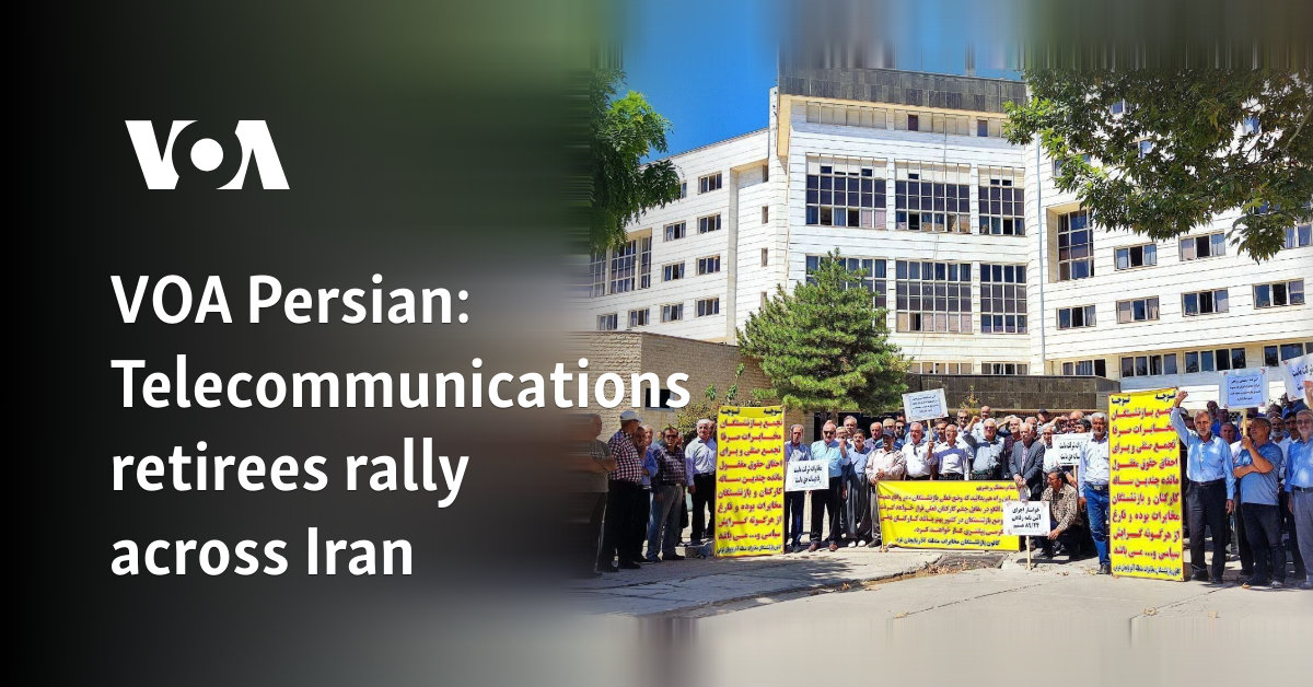 VOA Persian: Telecommunications retirees rally across Iran