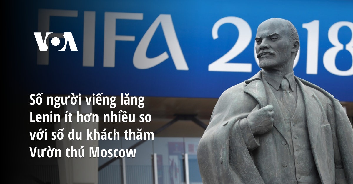 Số người viếng lăng Lenin ít hơn nhiều so với số du khách thăm Vườn thú ...