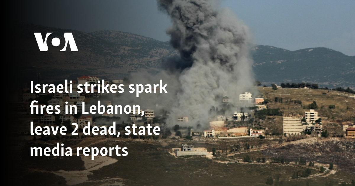 Israeli strikes spark fires in Lebanon, leave 2 dead, state media reports