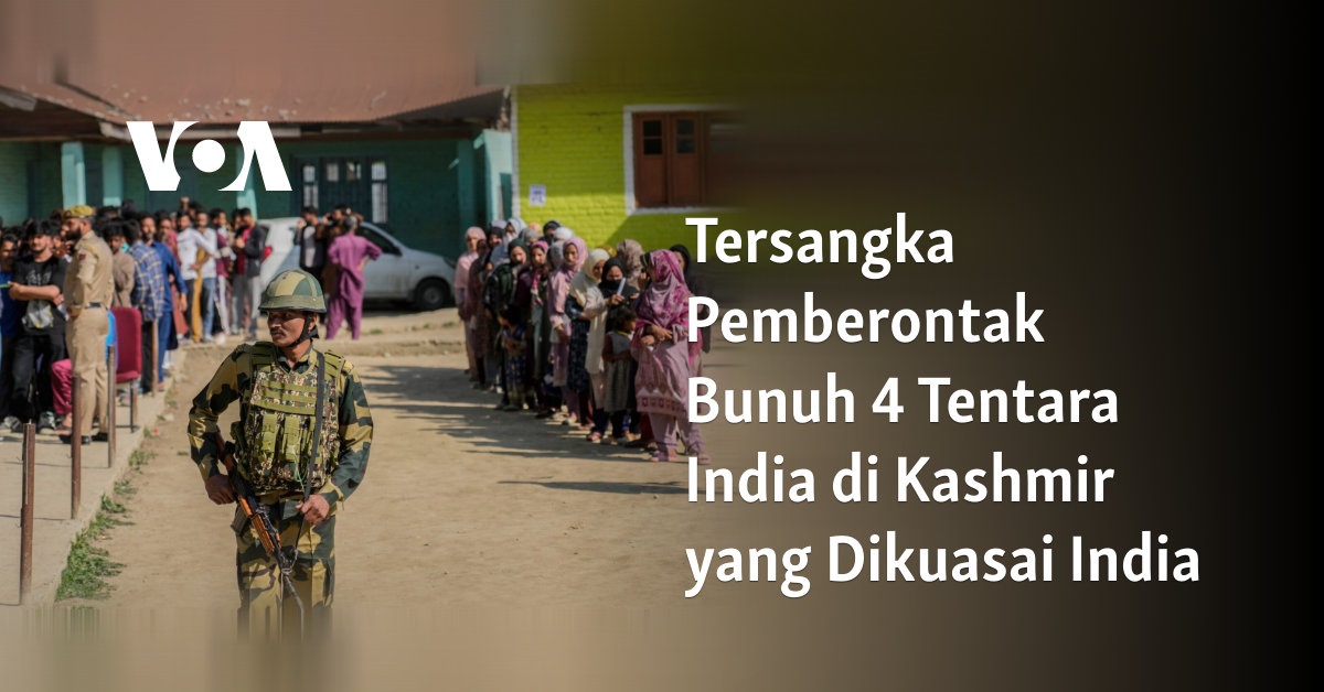 Tersangka Pemberontak Bunuh 4 Tentara India di Kashmir yang Dikuasai India