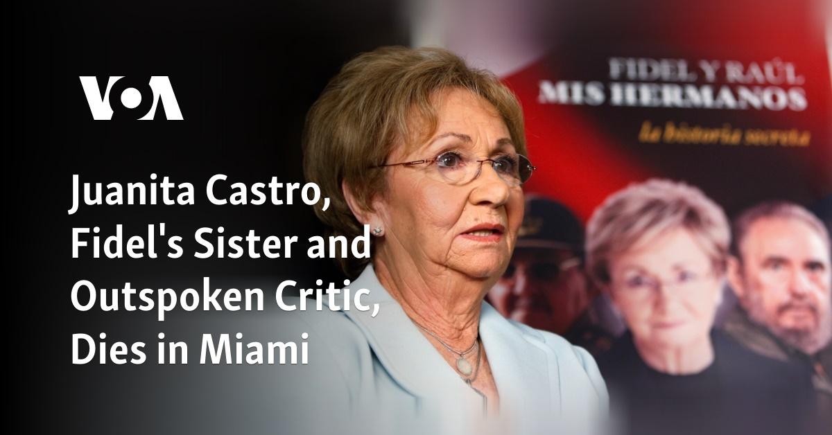 Juanita Castro, Fidel's Sister and Outspoken Critic, Dies in Miami