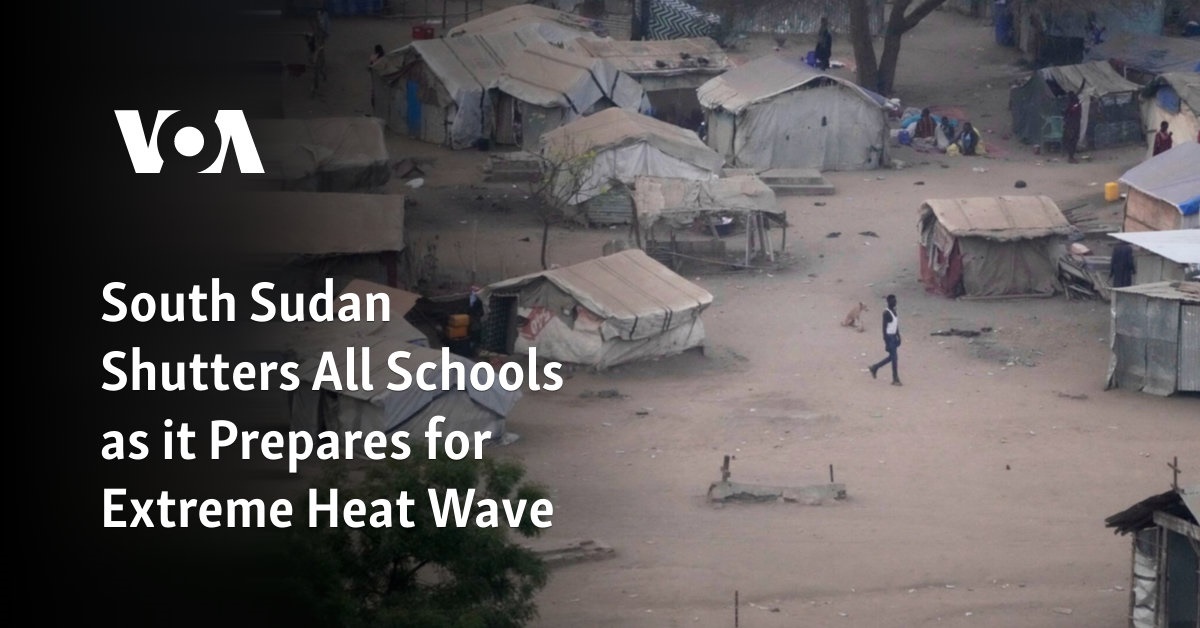 South Sudan Shutters All Schools as It Prepares for Extreme Heat Wave