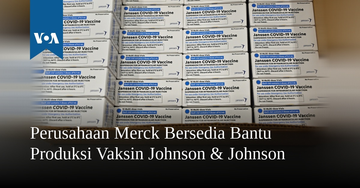 Perusahaan Merck Bersedia Bantu Produksi Vaksin Johnson & Johnson