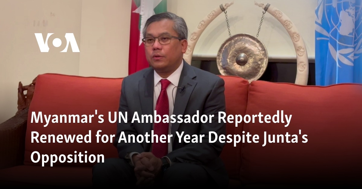 Myanmar's UN Ambassador Reportedly Renewed for Another Year Despite ...