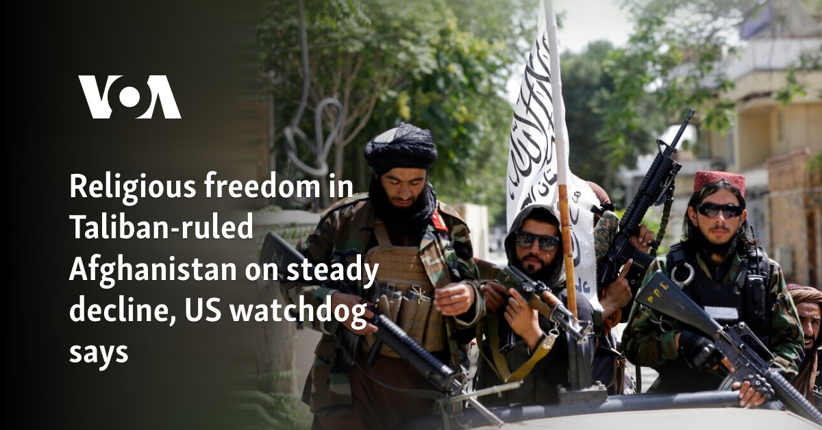 Religious freedom in Taliban-ruled Afghanistan on steady decline, US ...