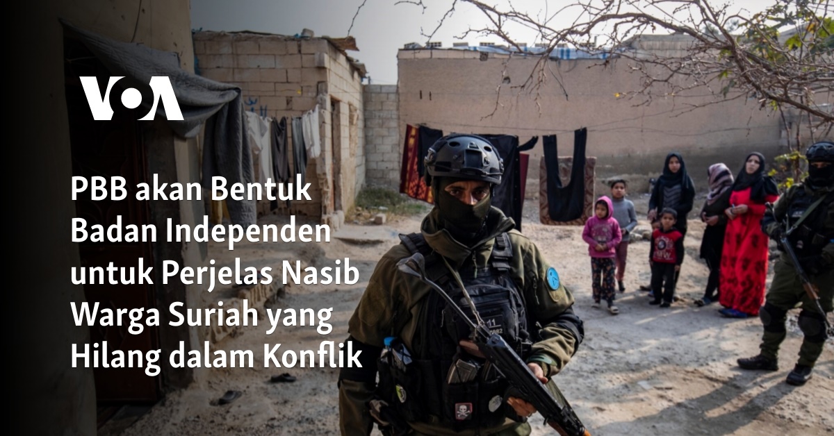 PBB akan Bentuk Badan Independen untuk Perjelas Nasib Warga Suriah yang ...