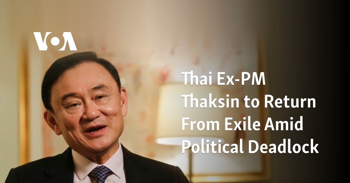 Thai Ex-PM Thaksin to Return From Exile Amid Political Deadlock