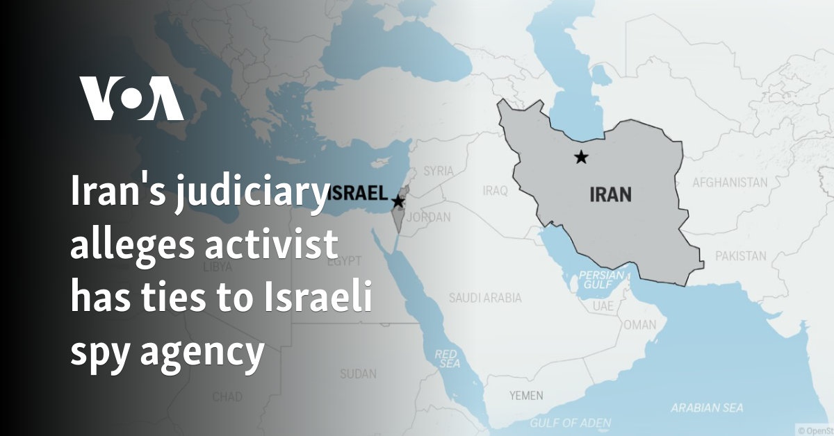 Iran's judiciary alleges activist has ties to Israeli spy agency