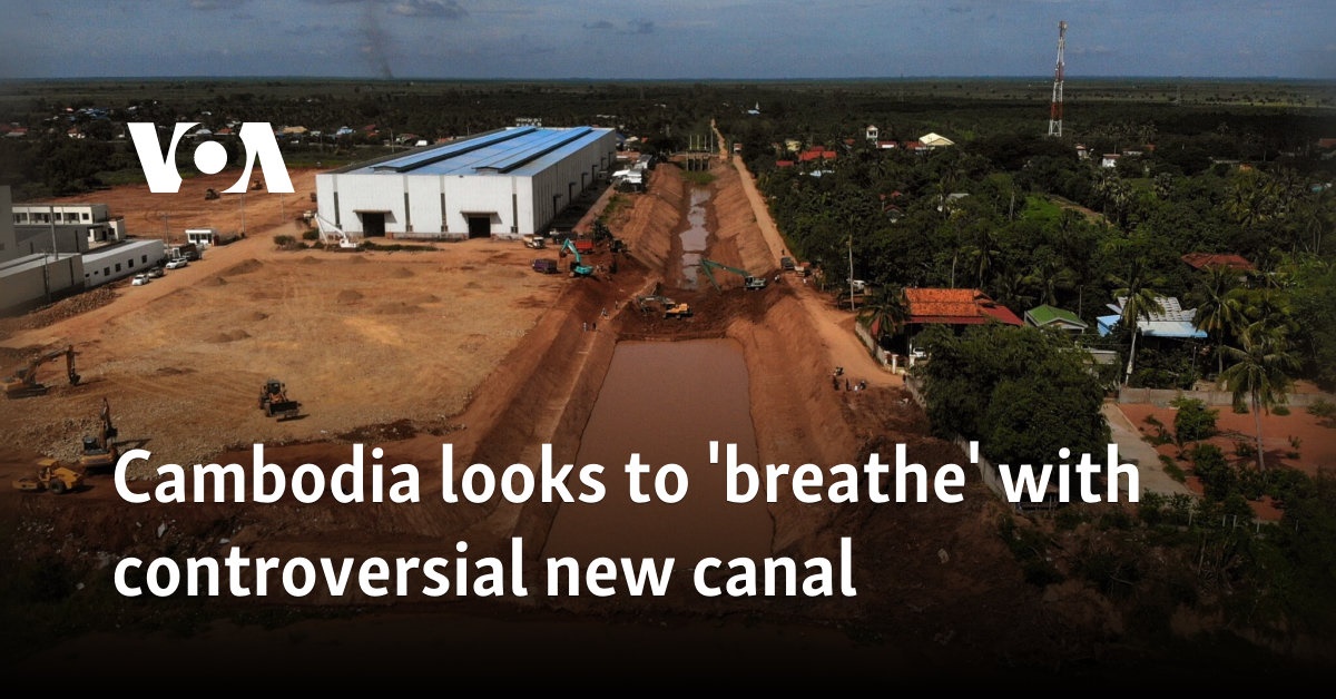 Cambodia looks to 'breathe' with controversial new canal
