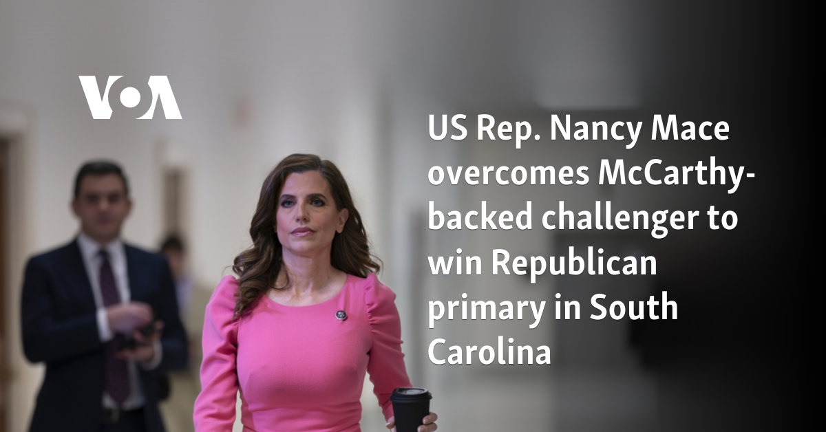 US Rep. Nancy Mace overcomes McCarthy-backed challenger to win Republican primary in South Carolina