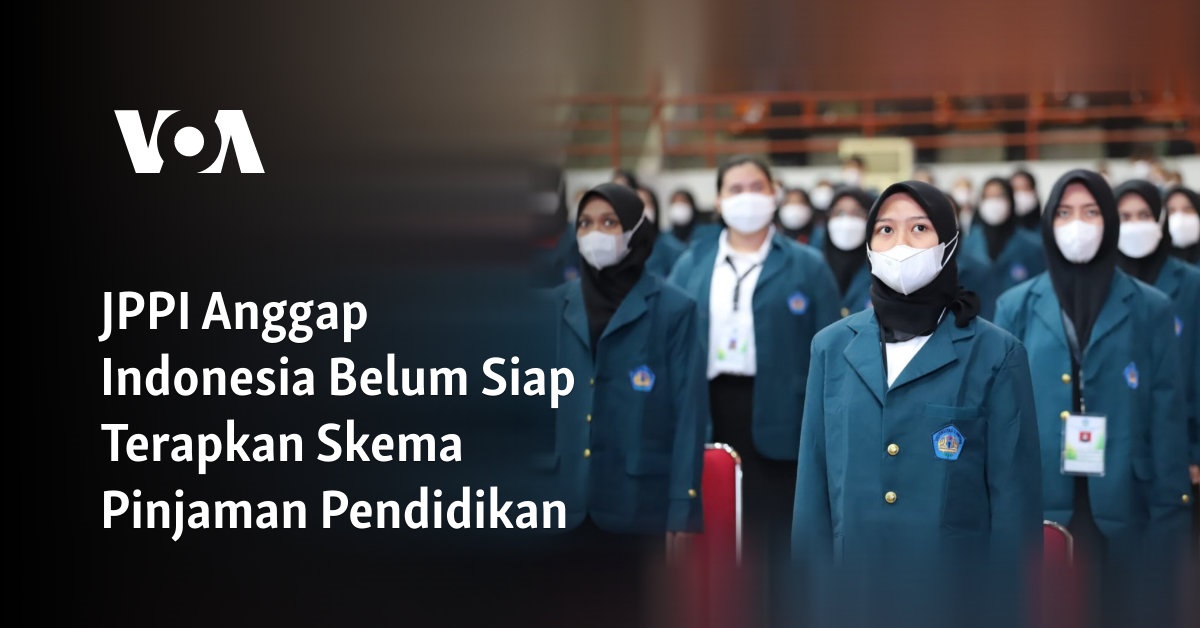 JPPI Anggap Indonesia Belum Siap Terapkan Skema Pinjaman Pendidikan