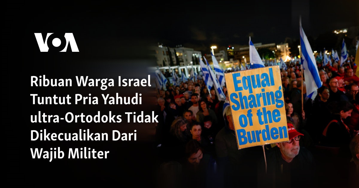 Ribuan Warga Israel Tuntut Pria Yahudi ultra-Ortodoks Tidak ... Ribuan Warga Israel Tuntut Pria Yahudi ultra-Ortodoks Tidak ...
