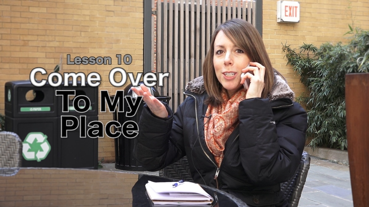 Lesson 10: Come Over to My Place