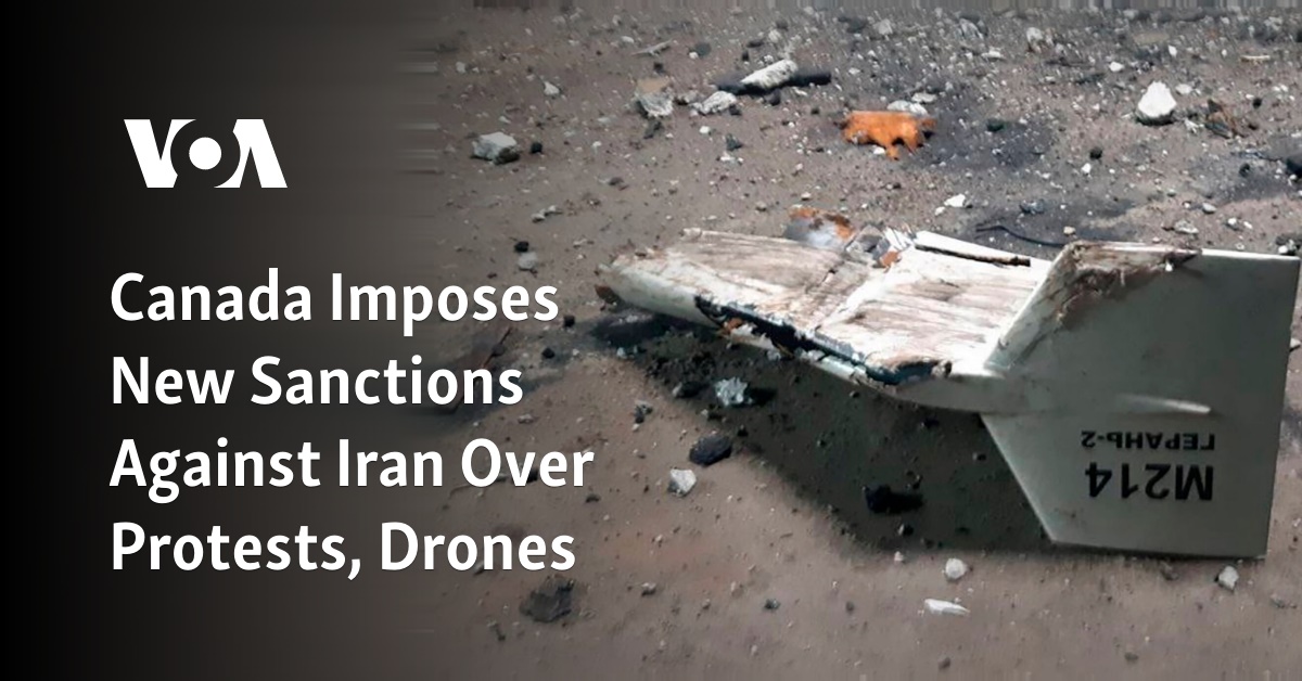Canada Imposes New Sanctions Against Iran Over Protests, Drones