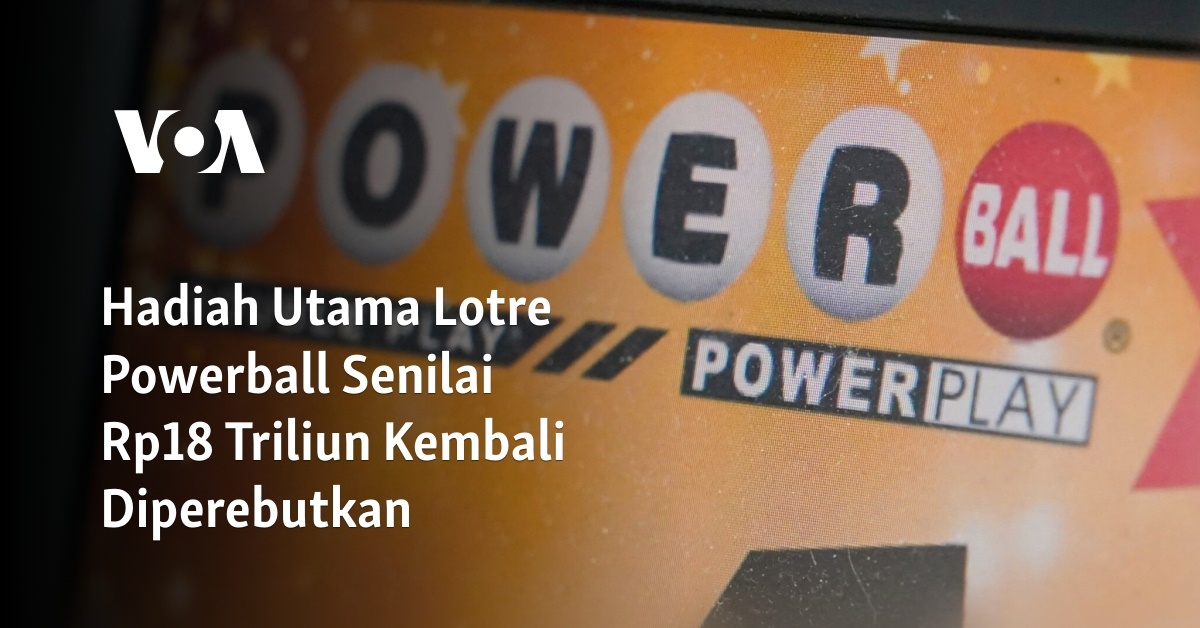 Hadiah Utama Lotre Powerball Senilai Rp18 Triliun Kembali Diperebutkan