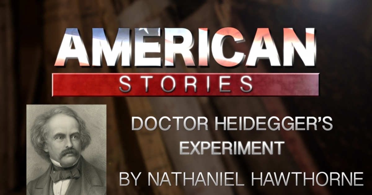 Doctor Heidegger’s Experiment by Nathaniel Hawthorne