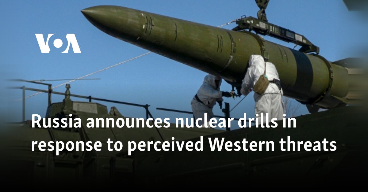 Russia announces nuclear drills in response to perceived Western threats