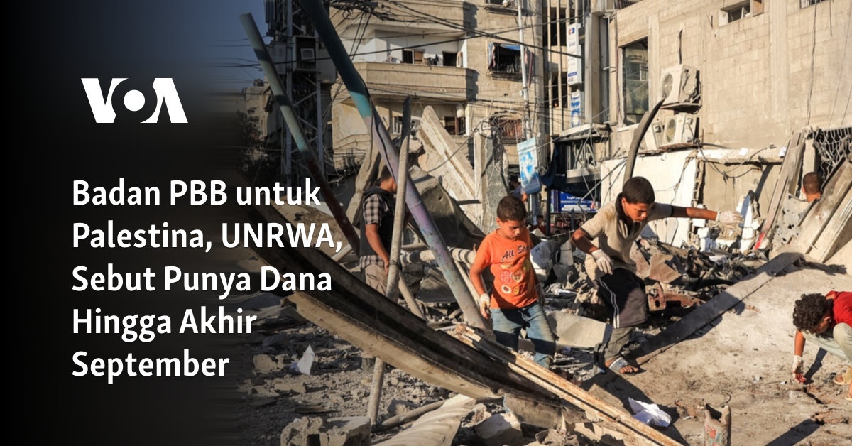 Badan PBB untuk Palestina, UNRWA, Sebut Punya Dana Hingga Akhir September
