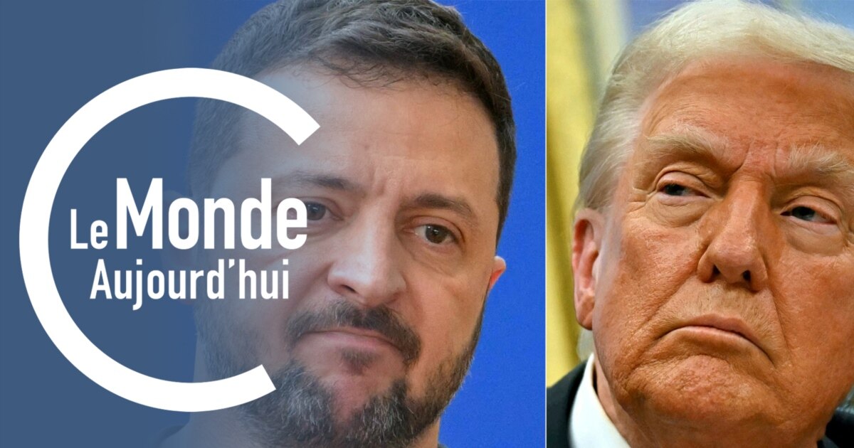 Le Monde Aujourd'hui : Trump met la pression sur Zelensky