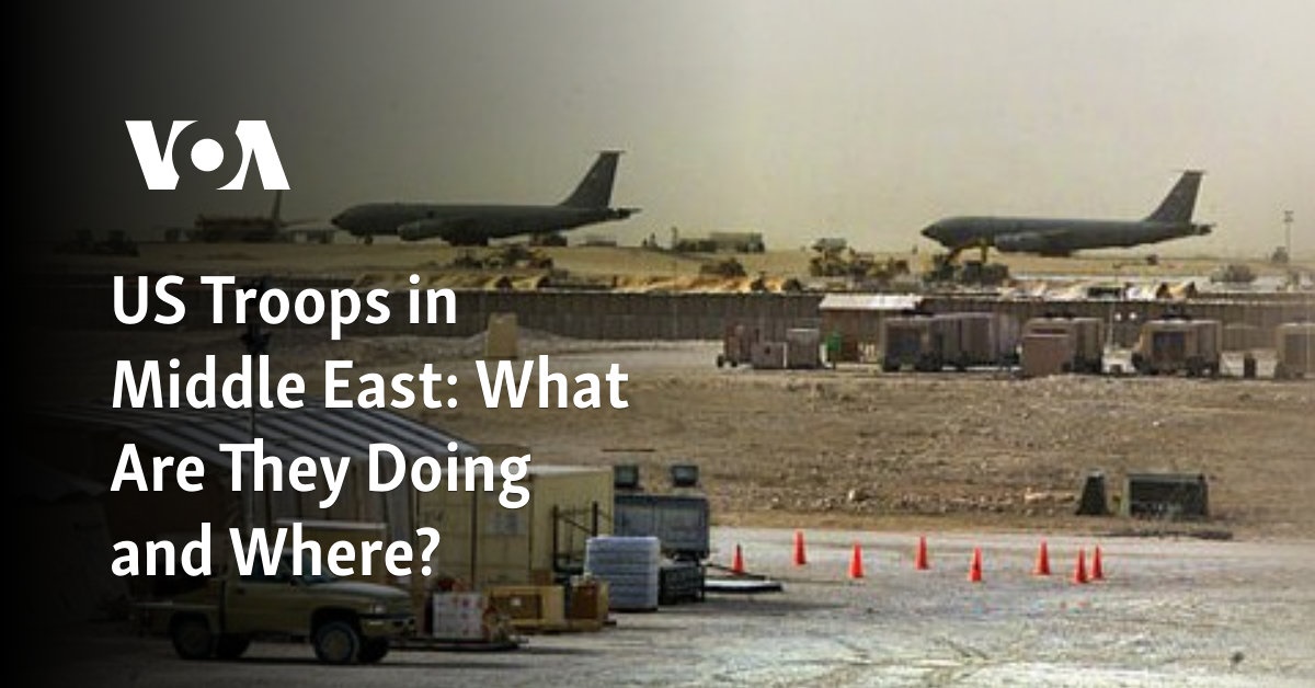 US Troops in Middle East: What Are They Doing and Where?