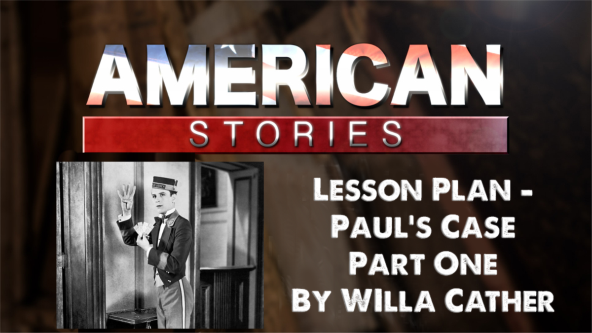 Lesson Plan - Paul's Case, Part One by Willa Cather