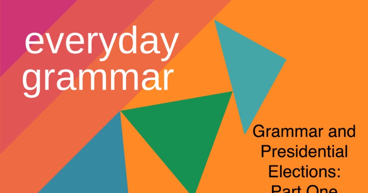 Grammar and Presidential Elections: Part One